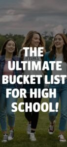 60+ High School Bucket List Ideas to Do Before You Graduate