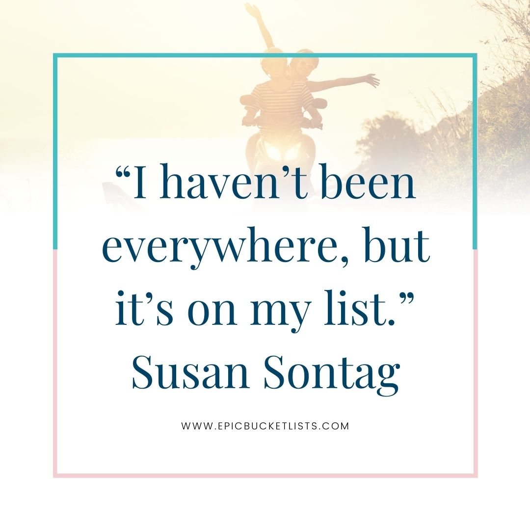 Bucket List Quotes (100 Inspirational quotes)