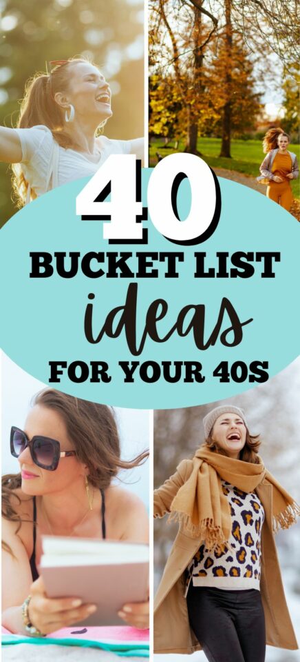 40 Things To Do In Your 40th Year: 40 Before 40 Bucket List