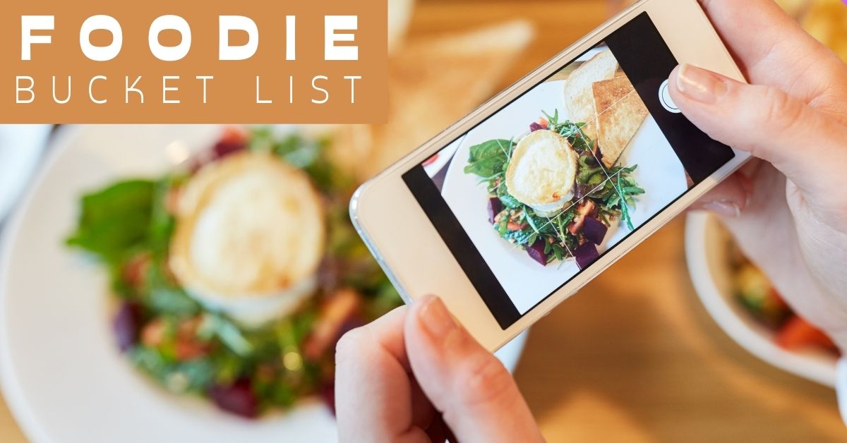 The Ultimate Foodie Bucket List: 51 Ideas For Food Lovers