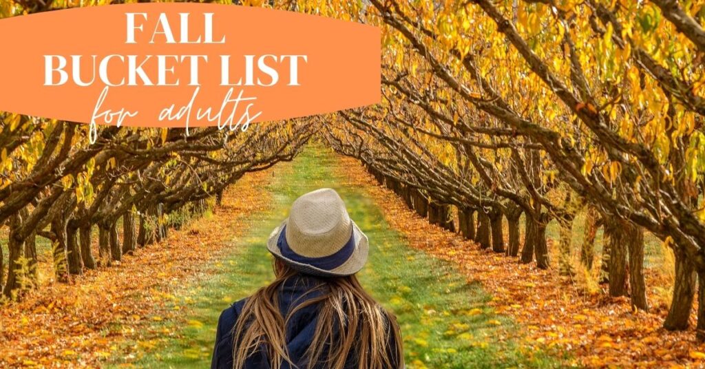Fall Bucket List For Adults: 65 Fun Fall Activities For Grown-ups