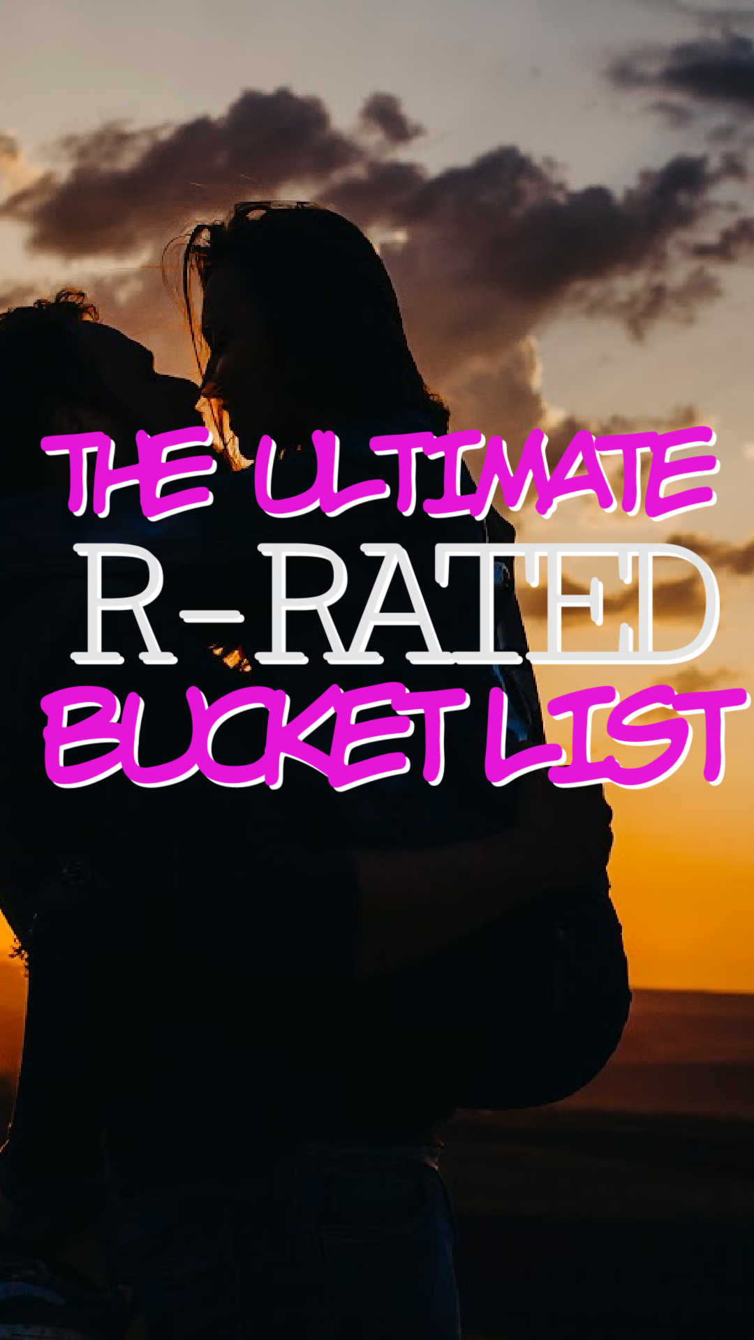 R-Rated Bucket List (25 Wild Things To Do As A Couple)